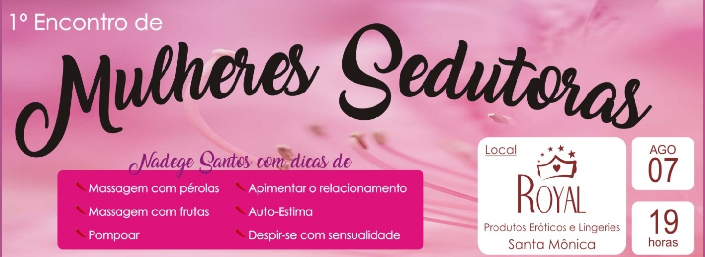 1º Encontro De Mulheres Sedutoras Royal Sex Shop